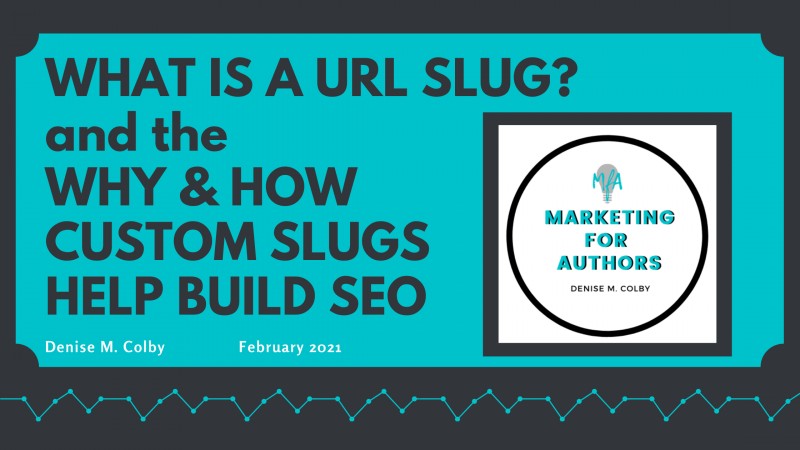 Custom URL Slug and How to Make One - Denise M. Colby